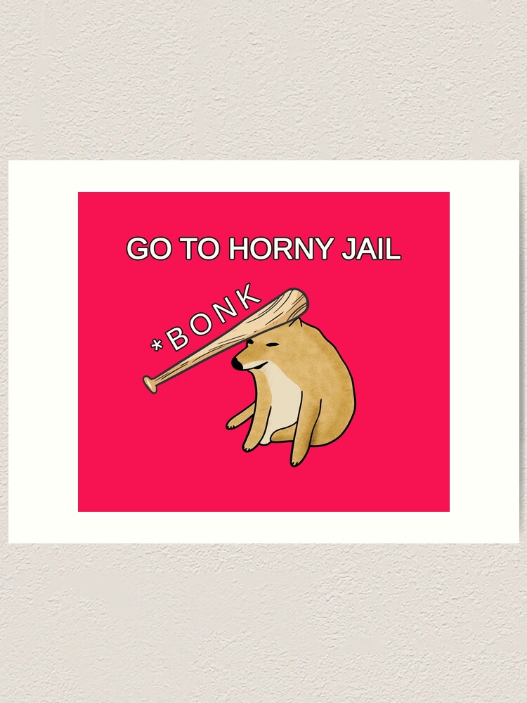 "BONK: Go To Horny Jail Meme. Doge Baseball Bat Meme" Art Print for ...