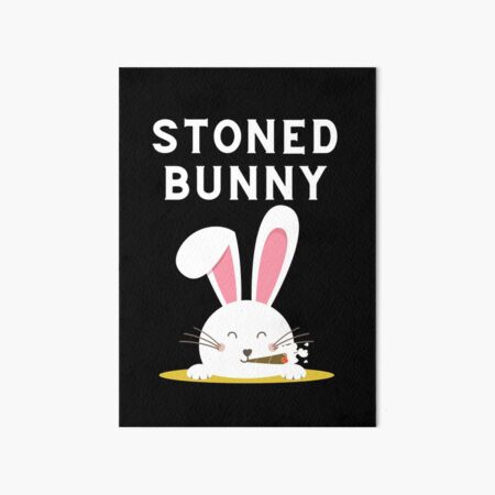 "STONED BUNNY | EASTER STONER | Smart Successful Stoner | " Art Board ...