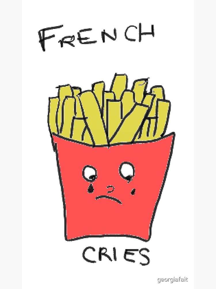 "french cries" Poster by georgiafait | Redbubble