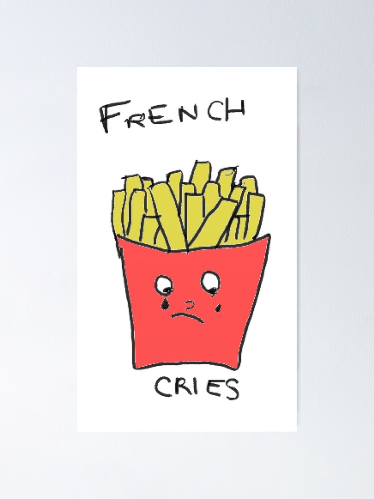 "french cries" Poster by georgiafait | Redbubble