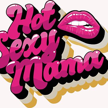 "Hot sexy mama (mothers still got it)" Sticker for Sale by rampad1 ...