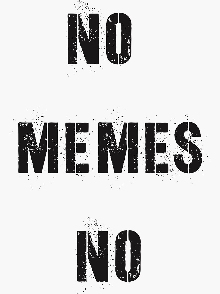 "No Memes No" Sticker for Sale by RPalusz | Redbubble