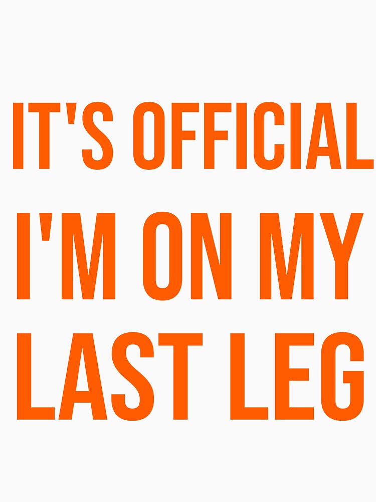 "It's Official I'm On My Last Leg Amputee Funny T-Shirts" T-shirt for ...