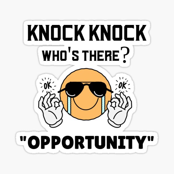 "Knock Knock its an Opportunity" Sticker for Sale by YavinArtShop ...