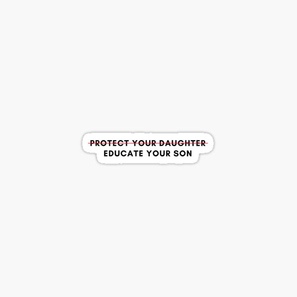 Protect Your Daughter Educate Your Son Sticker For Sale By Polarys