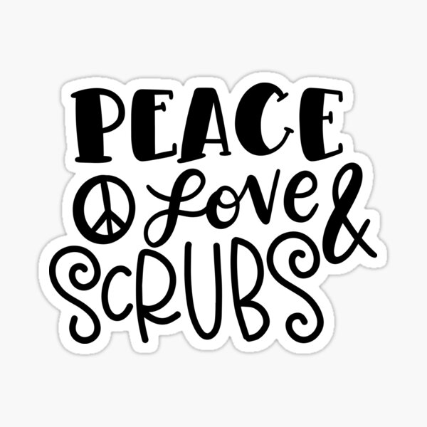 "Peace Love and Scrubs" Sticker for Sale by Miaramar | Redbubble