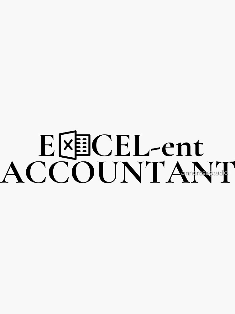 ""EXCEL-ent ACCOUNTANT" slogan design." Sticker by annarosestudio ...