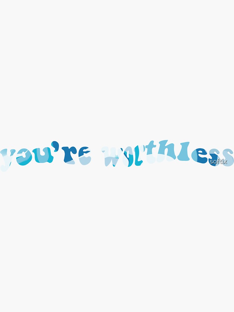 you’re worthless” aesthetic " Sticker for Sale by softix | Redbubble