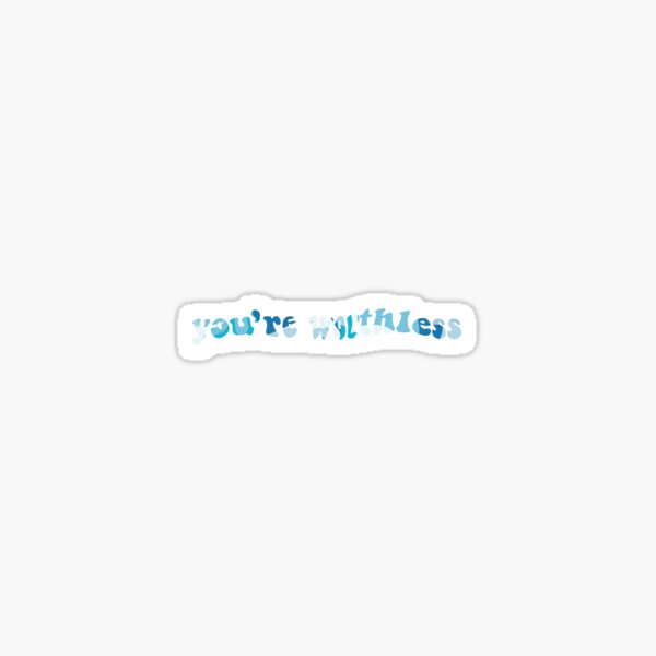 you’re worthless” aesthetic " Sticker for Sale by softix | Redbubble