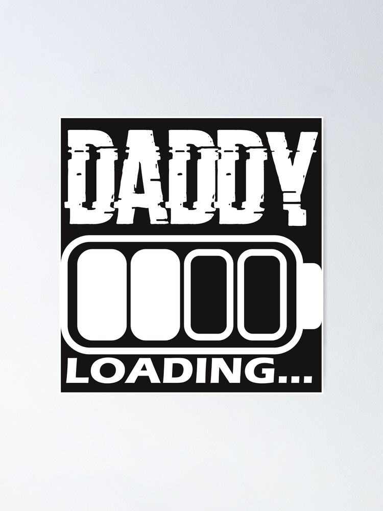 "DADDY LOADING" Poster for Sale by DA-BRAND-DESIGN | Redbubble