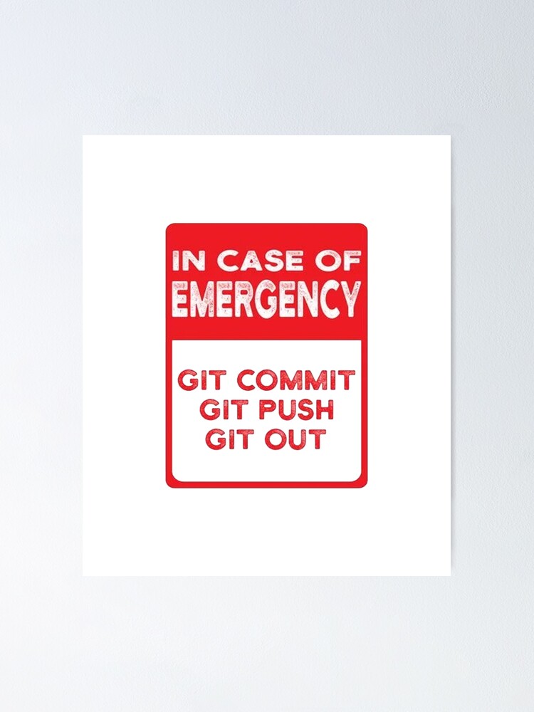 "In Case Of Emergency Git Commit Git Push Git Out" Poster for Sale by JuttaMuller | Redbubble