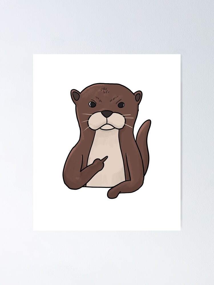 "Grumpy Otter Holding Middle Finger " Poster for Sale by Mesyo | Redbubble