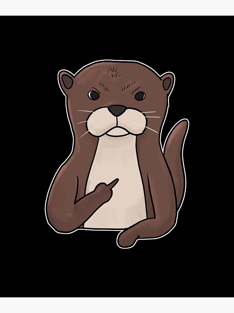 "Grumpy Otter Holding Middle Finger " Art Print for Sale by Mesyo ...