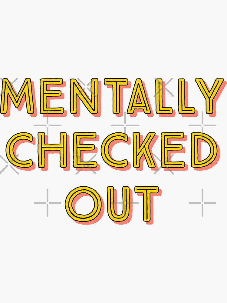 "Mentally checked out - funny design for busy people and tired mom's ...