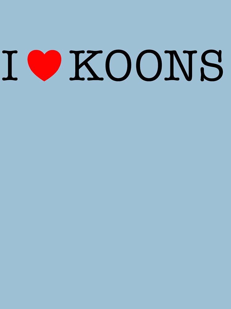 "I Love Koons" T-shirt for Sale by MoAlovesKoons | Redbubble | koons t ...