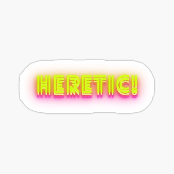 Heretical Gifts & Merchandise | Redbubble