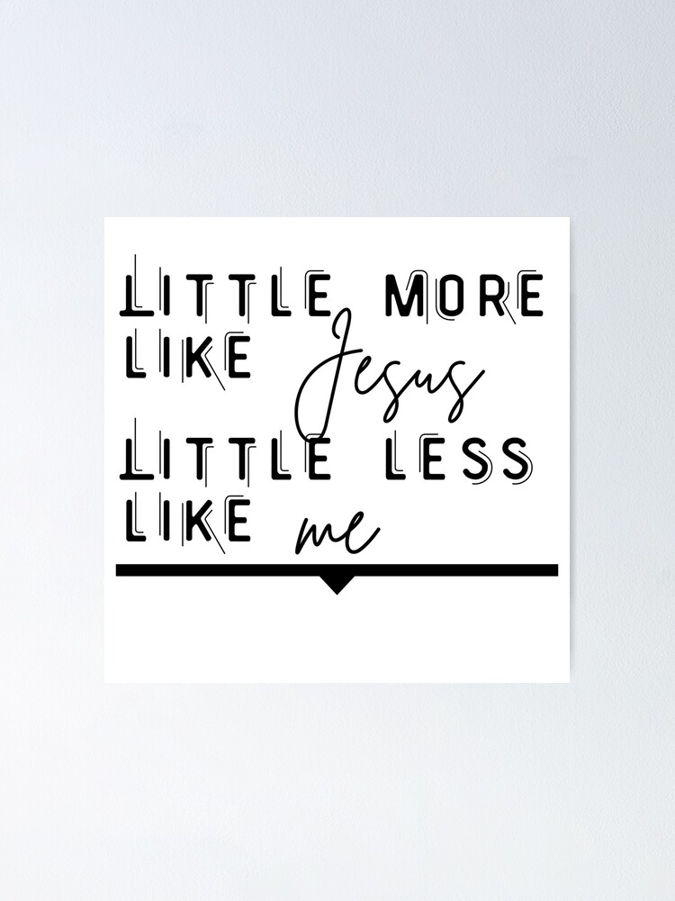 "Little More Like Jesus, Little Less Like Me Song Lyrics//Christian ...