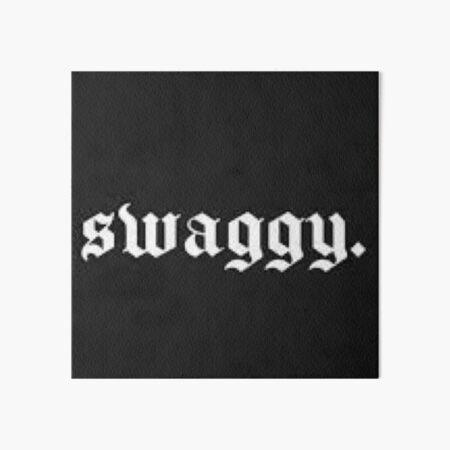 Swaggy Art Board Prints | Redbubble