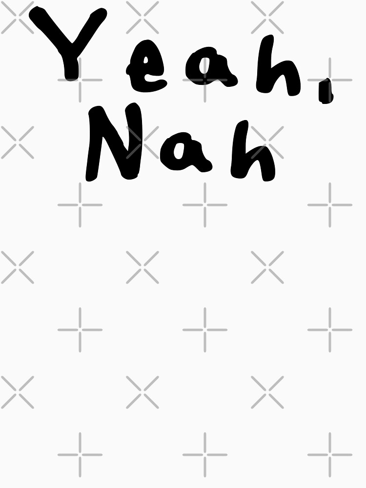 "Yeah Nah australian phrase design" T-shirt for Sale by Captain-Jackson ...