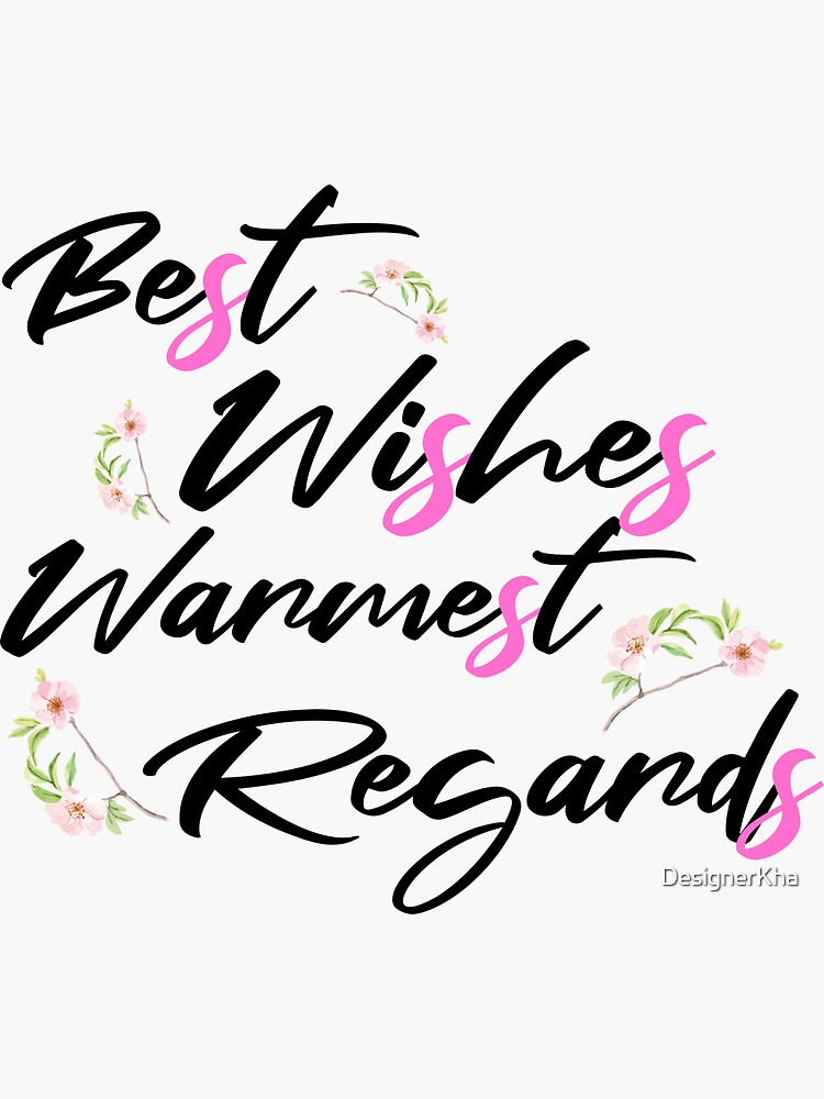 "Best Wishes Warmest Regards." Sticker for Sale by DesignerKha | Redbubble