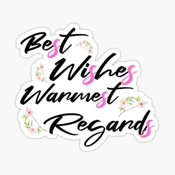"Best Wishes Warmest Regards." Sticker for Sale by DesignerKha | Redbubble