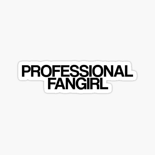 "Professional Fangirl" Sticker by StrayPop | Redbubble
