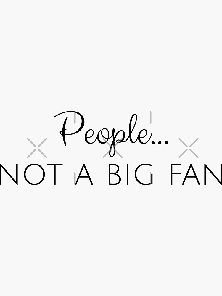 "People not a big fan, Introvert, Personality" Sticker for Sale by ...
