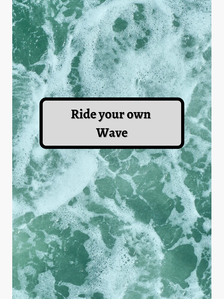 "Ride your own wave" Sticker for Sale by Rengleno | Redbubble