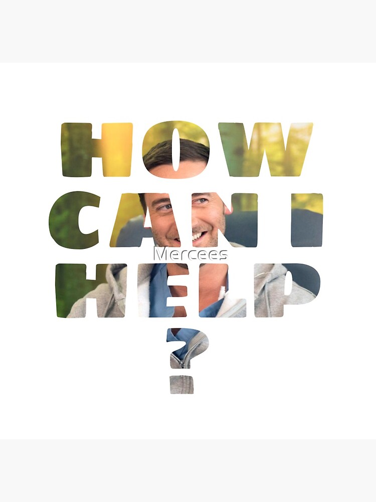 "How can I help- Max Quotes " Poster for Sale by Mercees | Redbubble