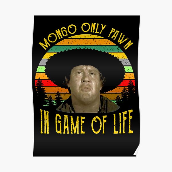 "Blazing Saddles Mongo Only Pawn in Game of Life Vintage" Poster by ...