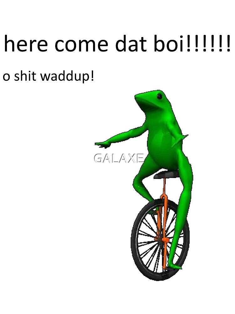 "dat boi" Art Print for Sale by GALAXE | Redbubble
