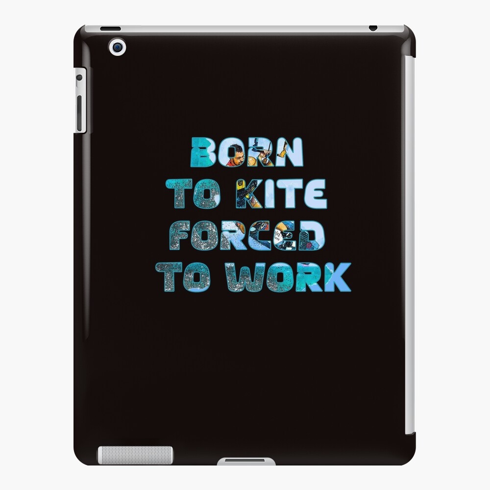Funda y vinilo para iPad «Nacido para cometa forzado a trabajar» de ... Funda y vinilo para iPad «Nacido para cometa forzado a trabajar» de ...