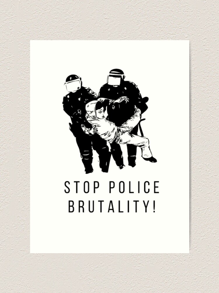 "Stop Police Brutality" Art Print for Sale by luckyturtles | Redbubble