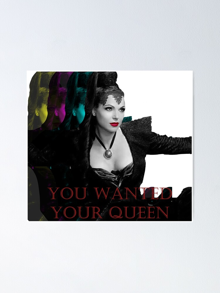 "Evil Queen You Wanted Your Queen" Poster for Sale by KatzCreations ...