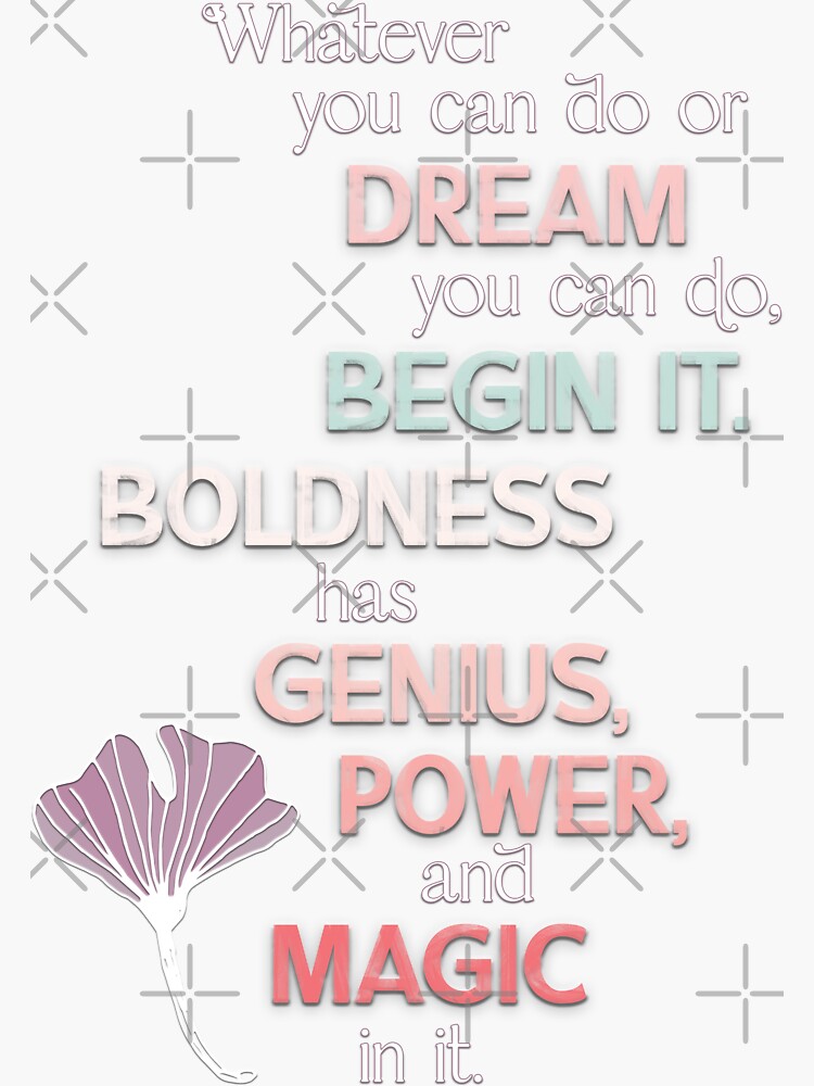 "Boldness has genius, power, and magic in it. " Sticker for Sale by ...