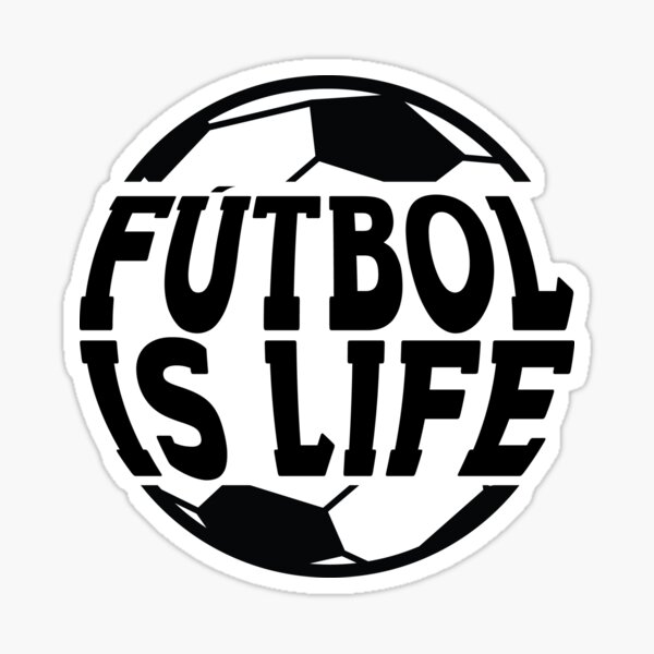 "Fútbol Is Life Soccer Ball Lover For Football Players" Sticker for ...
