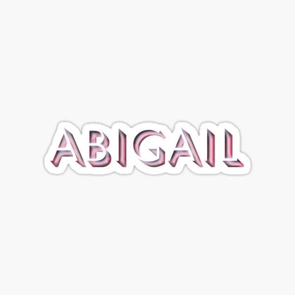 Abigail Name Art Stickers | Redbubble