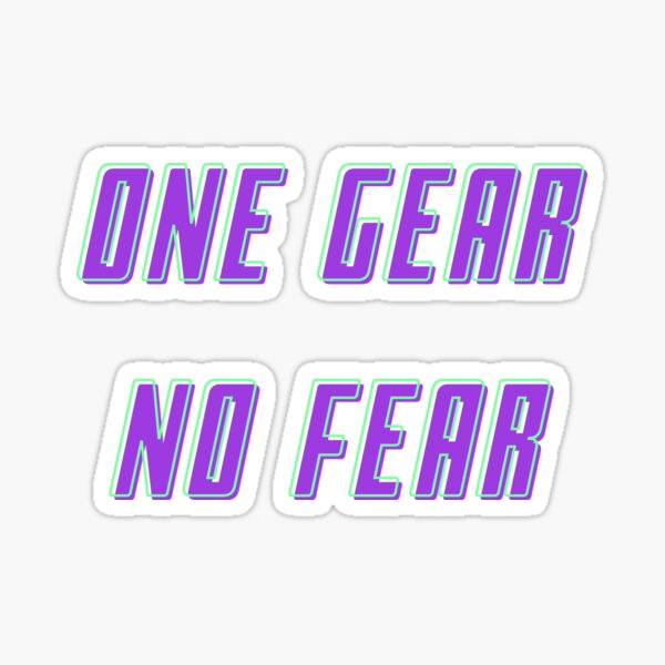 "One Gear No Fear" Sticker by catchyphase | Redbubble