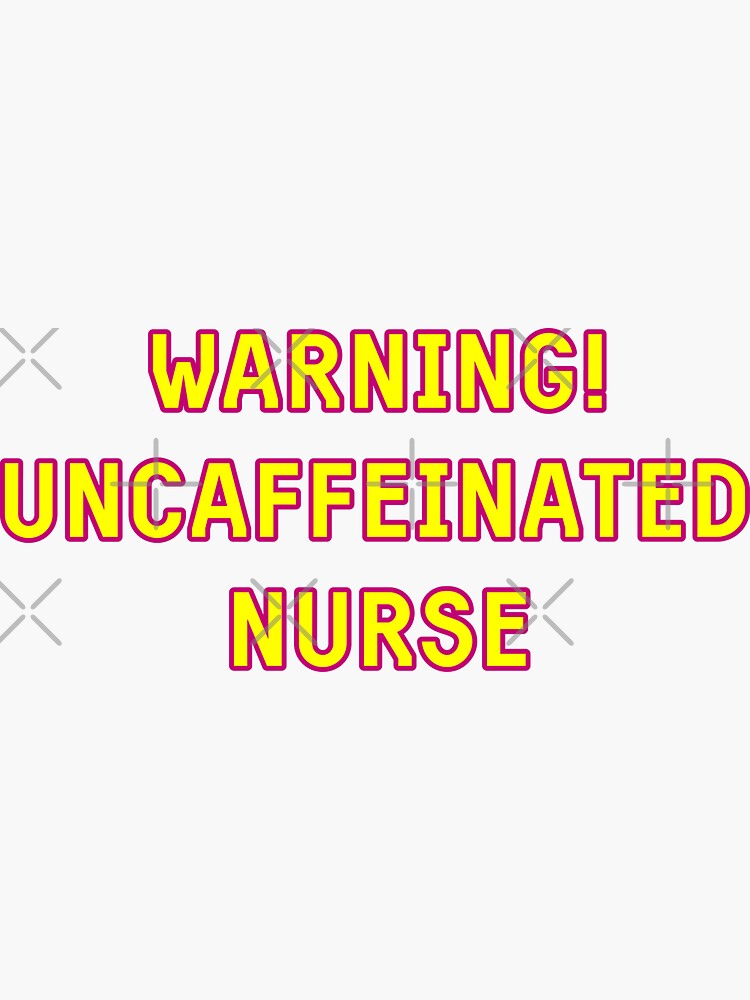 "Warning uncaffeinated nurse needs a coffee pink and yellow" Sticker by ...
