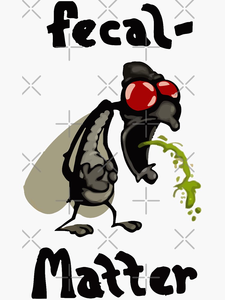 "fecal Matter Sick Fly" Sticker for Sale by sandrabmn | Redbubble