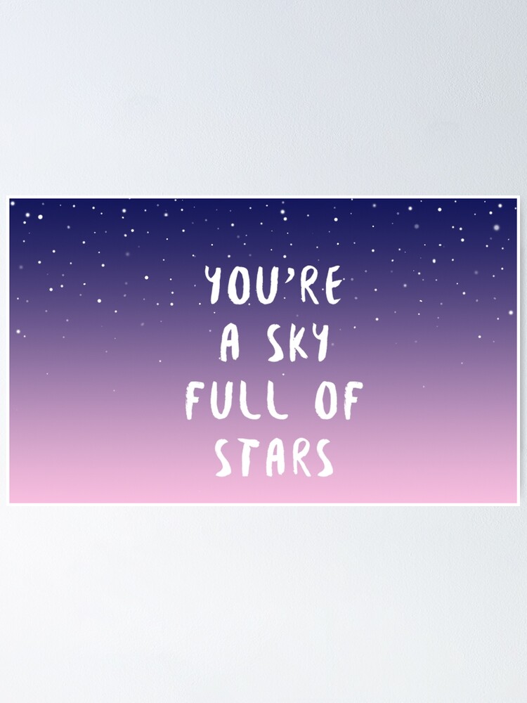 "Sky full of stars" Poster for Sale by laustar | Redbubble