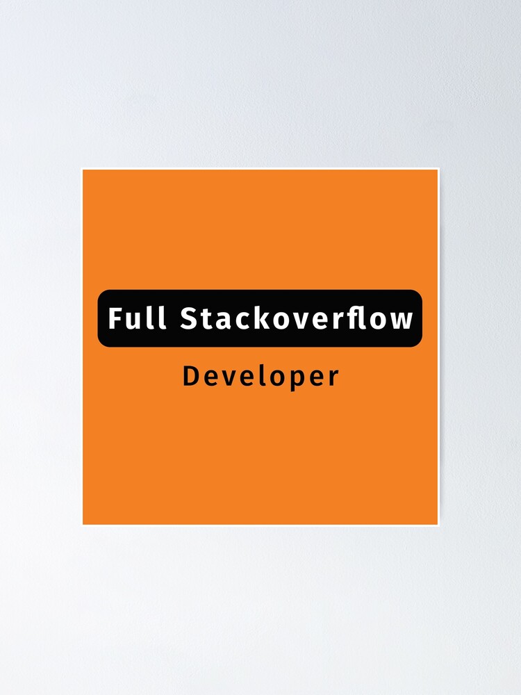 "Full Stackoverflow Developer - Funny Programming Jokes" Poster for ...