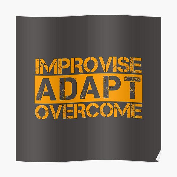 "Improvise adapt overcome Orange, Grey - motivational" Poster for Sale ...