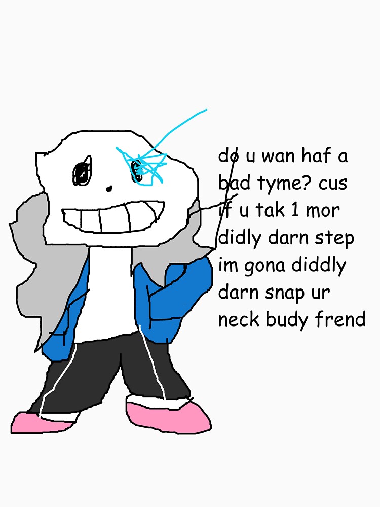 "Sans - i'll snap ur neck budy" T-shirt by Sans-sational | Redbubble