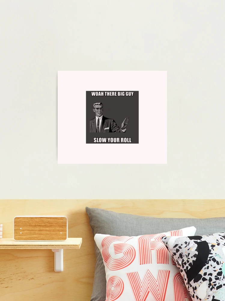 Slow Your Roll Quotes
