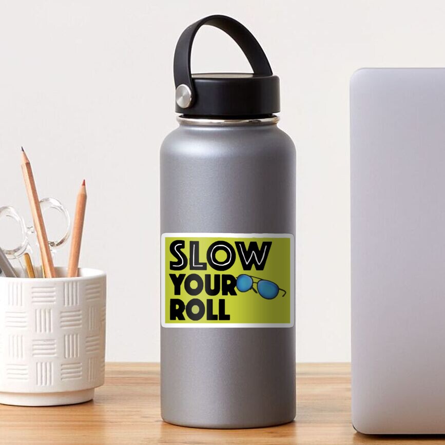 "Slow your roll sign" Sticker by Gawop | Redbubble