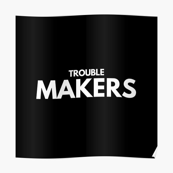 "Trouble Makers" Poster by JDM-Style | Redbubble