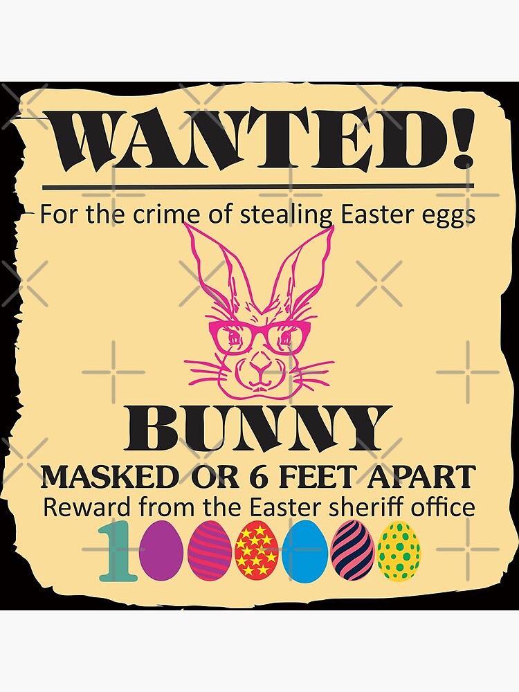 " EASTER BUNNY WANTED POSTER, FOR STEALING EASTER EGGS AND BE CAUGHT ...