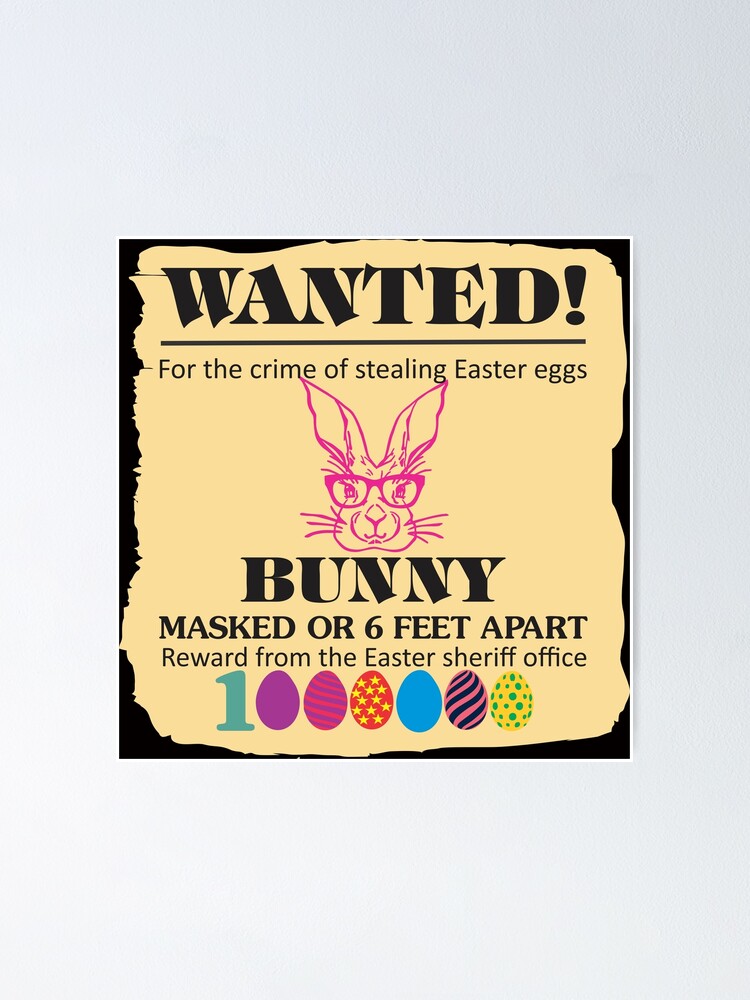 " EASTER BUNNY WANTED POSTER, FOR STEALING EASTER EGGS AND BE CAUGHT ...