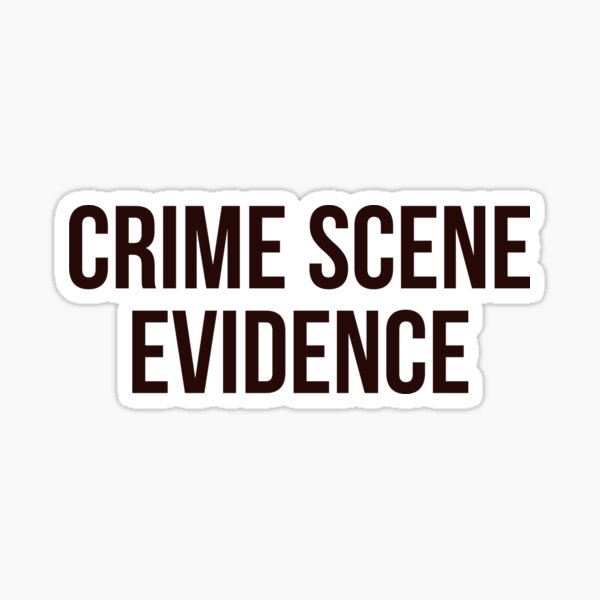 "CRIME SCENE EVIDENCE" Sticker for Sale by karlfun | Redbubble